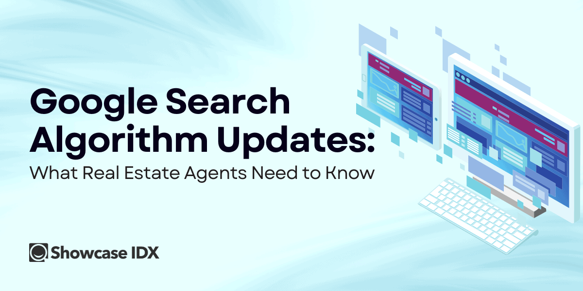 Google Search Algorithm Updates: What Real Estate Agents Need to Know