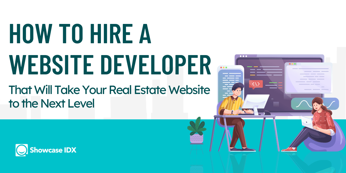 How To Hire a Website Developer That Will Take Your Real Estate Website ...