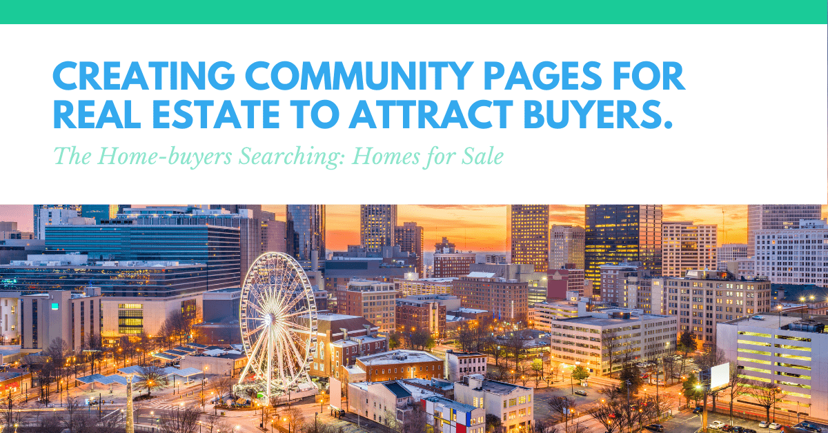 Creating Community Pages for Real Estate to Attract Buyers. The Home ...